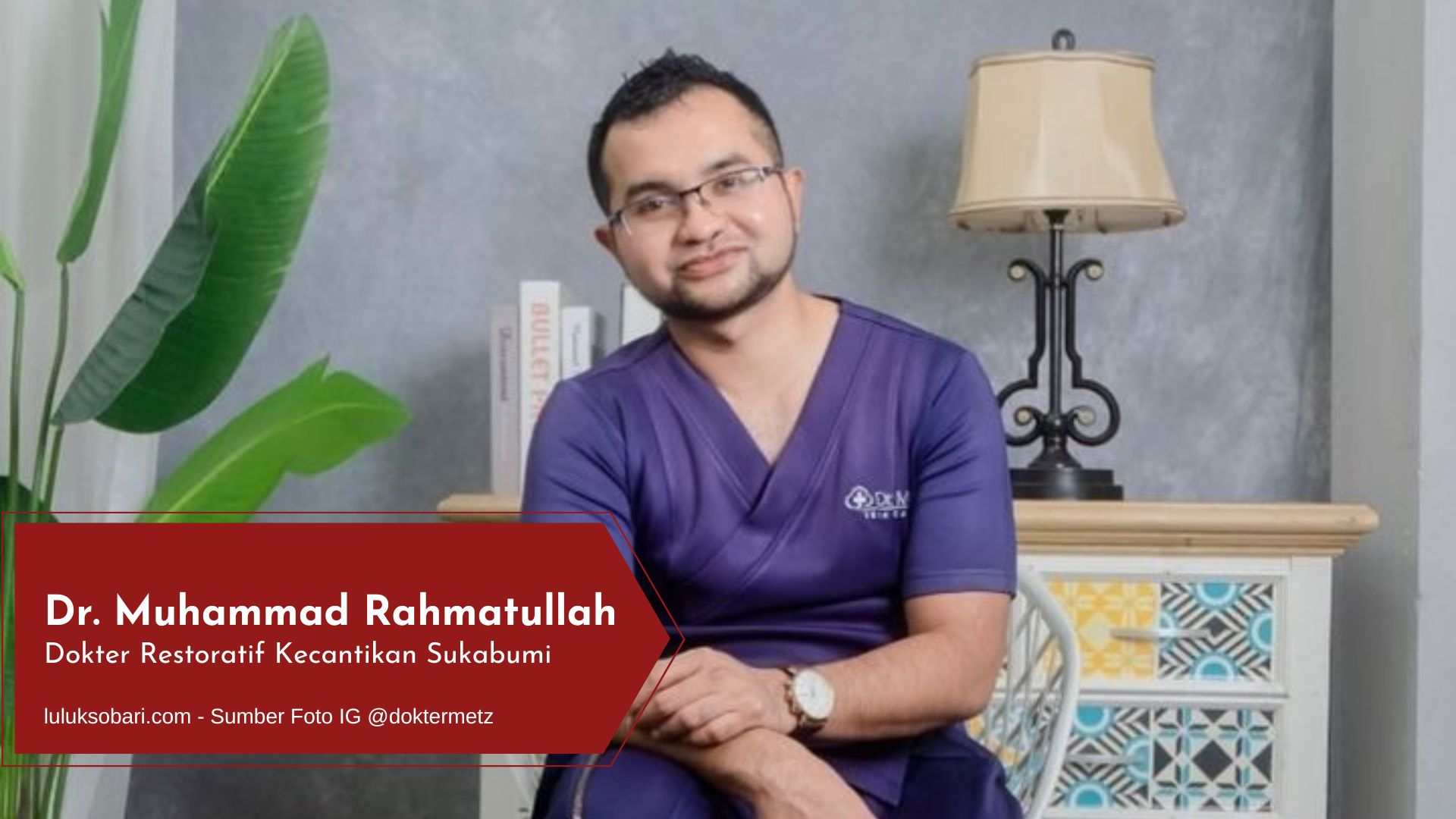 √ Mengenal Muhammad Rahmatullah, Dokter Kecantikan Sukabumi